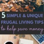 5 Simple & Unique Frugal Living Tips | Saving Talents