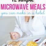 13 Microwave Meals to Make in a Hotel Room | Saving Talents