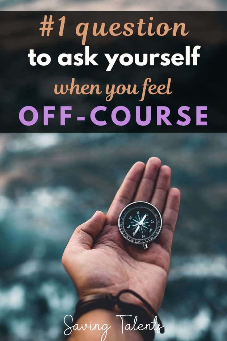 Feel Off-Course? Ask Yourself This One Question - Saving Talents