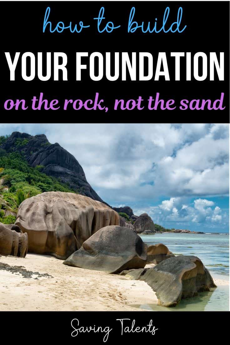 Build a Spiritual Foundation on a Rock, Not the Sand - Saving Talents