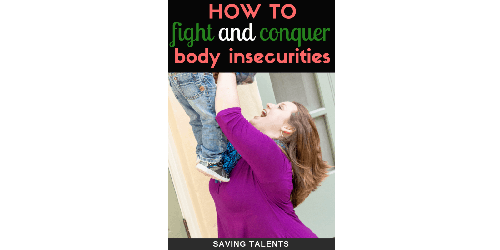 How To Fight & Conquer Body Insecurities (It's a Journey) | Saving Talents
