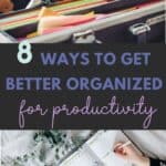 8 Ways to Get Organized to Improve Your Productivity | Saving Talents