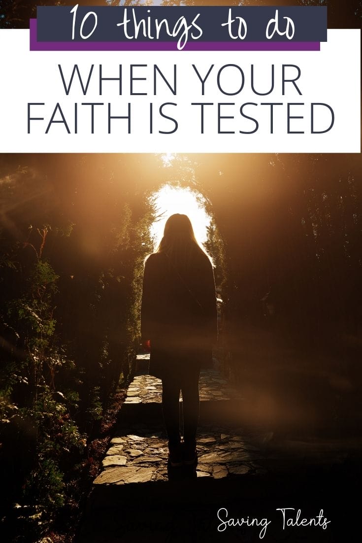 10 Things to do When Your Faith is Tested - Saving Talents