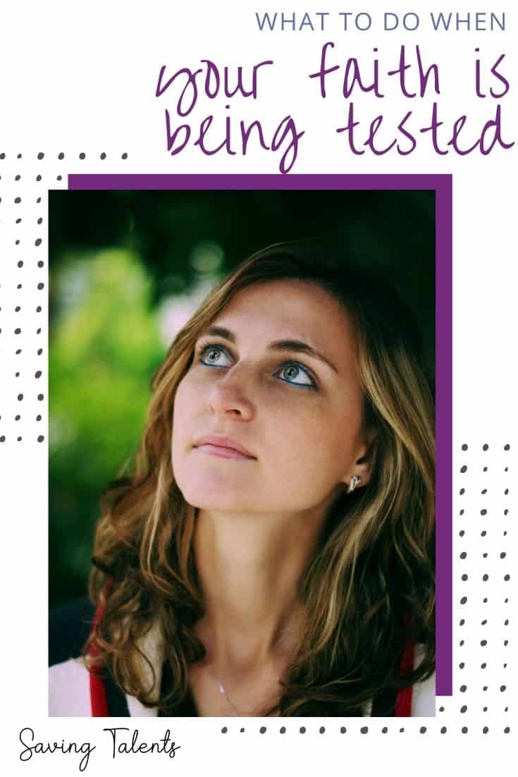 10 Things to do When Your Faith is Tested - Saving Talents