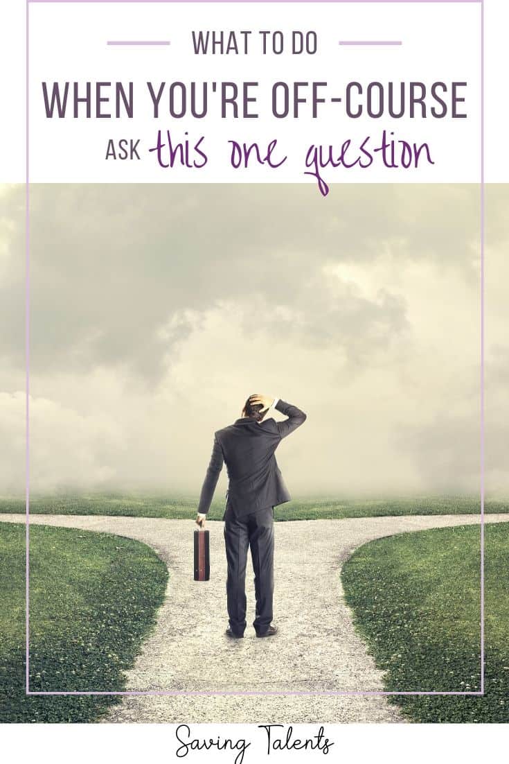 Feel Off-Course? Ask Yourself This One Question - Saving Talents