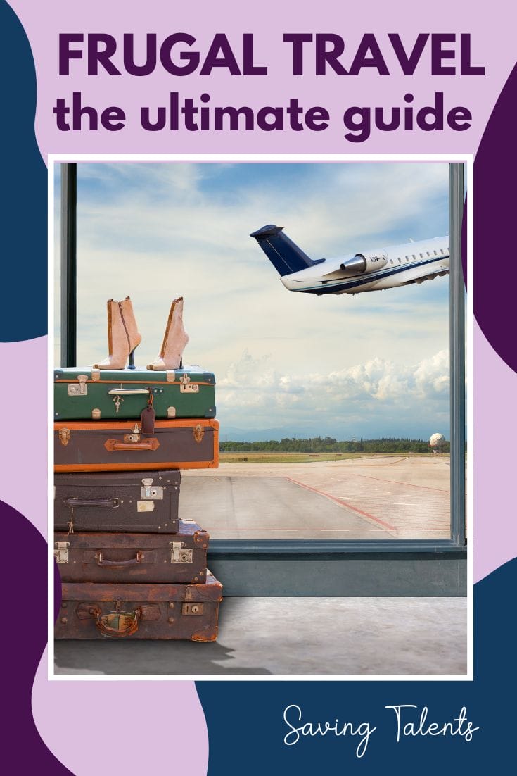 The Ultimate Guide to Frugal Travel - Saving Talents
