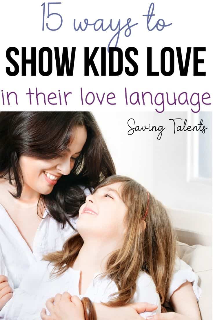 15 Ways to Show Affection in Your Kid's Love Language - Saving Talents