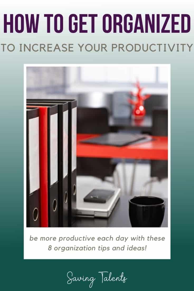 8 Ways to Get Organized to Improve Your Productivity - Saving Talents