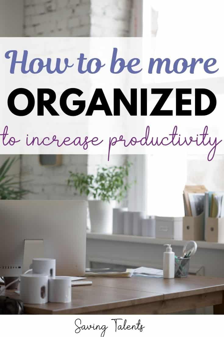 8 Ways to Get Organized to Improve Your Productivity - Saving Talents