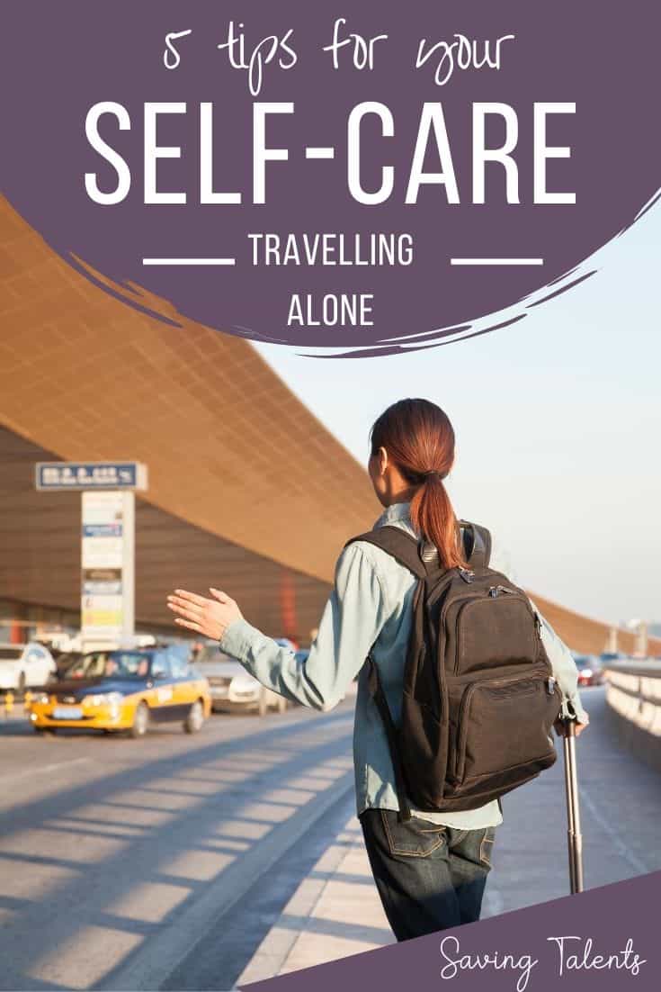 5 Self-Care Tips While Traveling Alone - Saving Talents