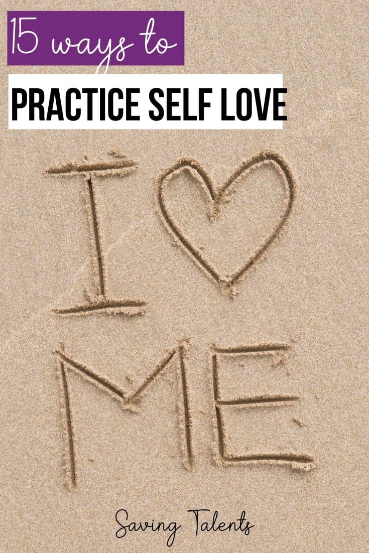 15 Ways to Practice Self-Love Right Now - Saving Talents